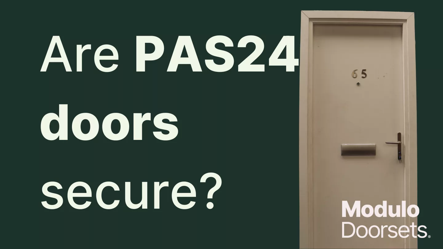Are doors tested to PAS24 secure? - Modulo Doorsets