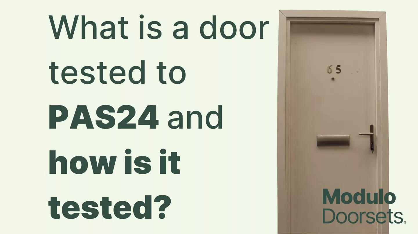 What is a door tested to PAS24 and how is it tested? - Modulo Doorsets